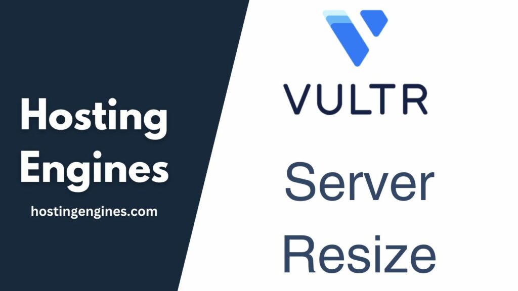 How to Resize Vultr Server? Upgrade to More CPU, RAM, Bandwidth, and Storage - Hosting Engines
